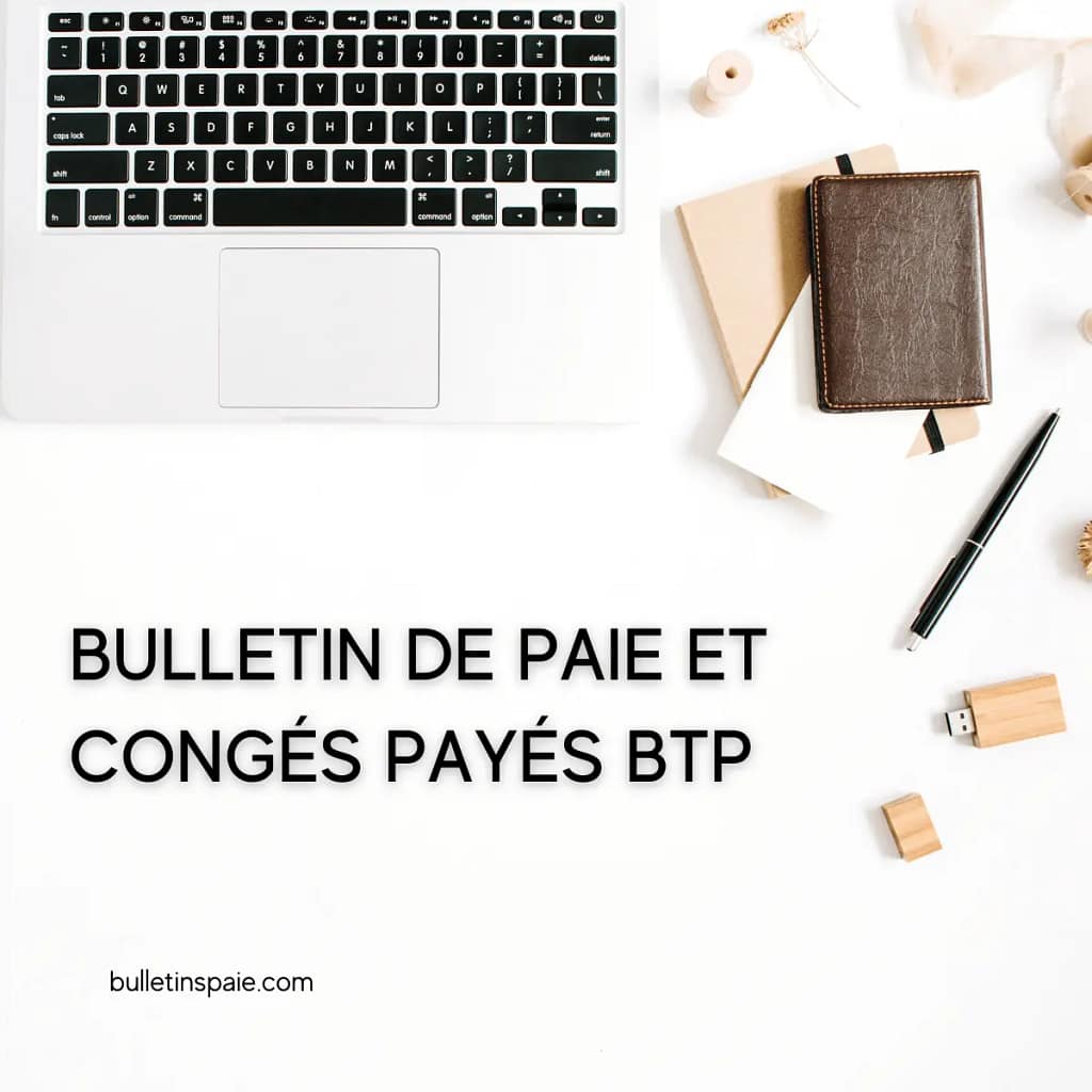 Bulletin de paie et congés payés btp : ce qu'il faut comprendre ...